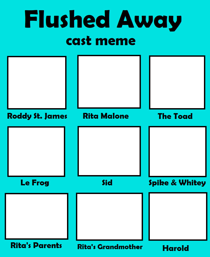Flushed Away Blank Cast Meme By Regularmariogalaxy12 On Deviantart
