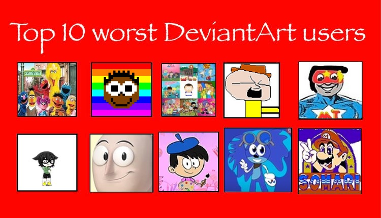 My Top 10 Worst Deviantart Users by stephen0503 on DeviantArt My Top 10 Worst Deviantart Users by stephen0503 on DeviantArt