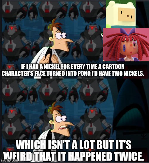 Dr. Doofenshmirtz Two Nickels Meme by con1011 on DeviantArt Dr. Doofenshmirtz Two Nickels Meme by con1011 on DeviantArt