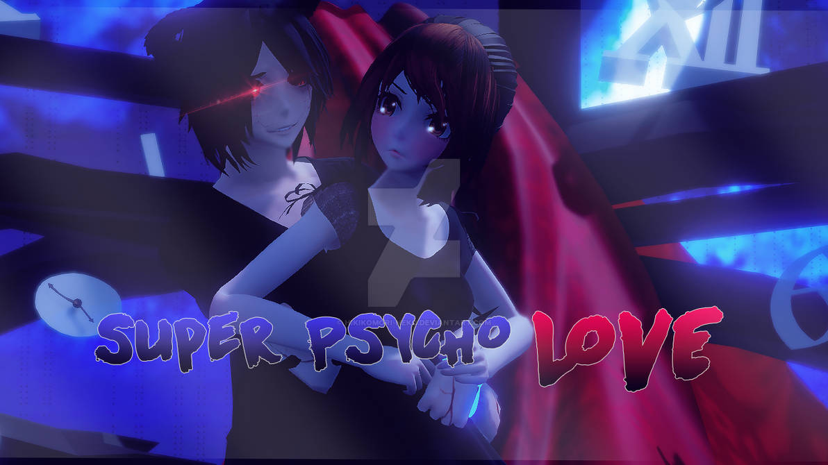 Super Psycho Love By Hikikomori Neko On Deviantart