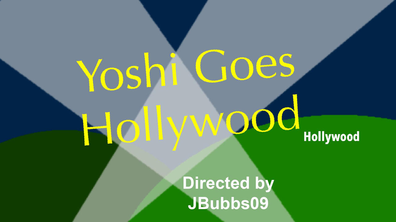 Yoshi Goes Hollywood Title Card by JBubbs09 on DeviantArt Yoshi Goes Hollywood Title Card by JBubbs09 on DeviantArt