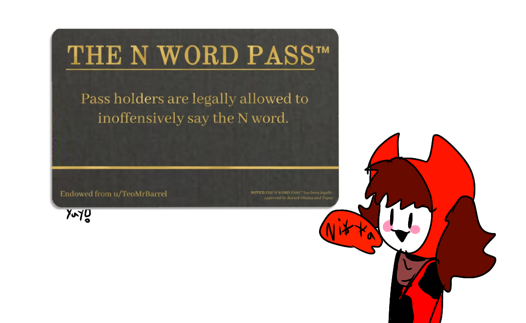 Yay I Have N Word Pass By Dude2011funky On Deviantart