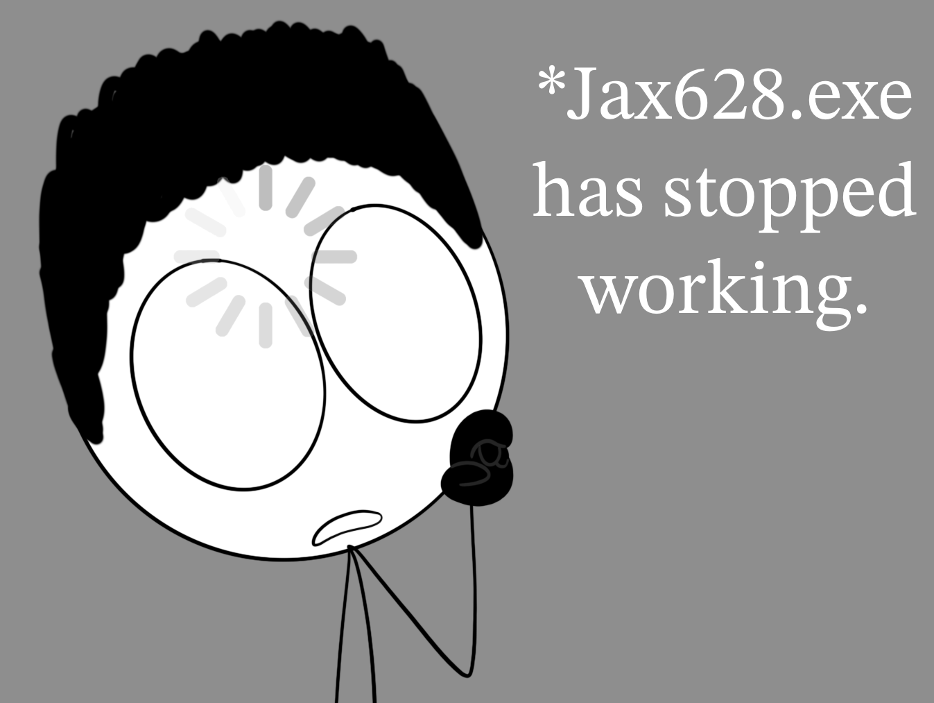 Jax628 Exe Has Stopped Working By Jax628 On Deviantart