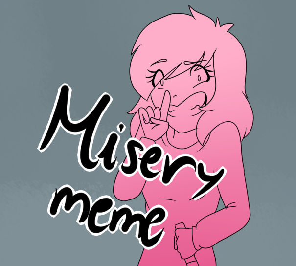 Misery meme By Barby Bunbun On DeviantArt misery-meme-by-barby-bunbun-on-deviantart