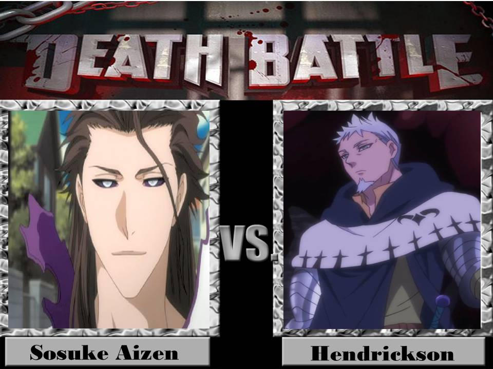 Death Battle Sosuke Aizen vs Hendrickson by jss2141 on DeviantArt Death Battle Sosuke Aizen vs Hendrickson by jss2141 on DeviantArt