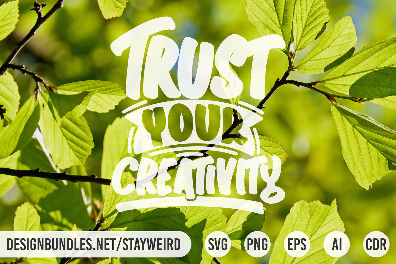 TRUST YOUR CREATIVITY MOTIVATIONAL QUOTE by akuanakgembala9 on DeviantArt TRUST YOUR CREATIVITY MOTIVATIONAL QUOTE by akuanakgembala9 on DeviantArt