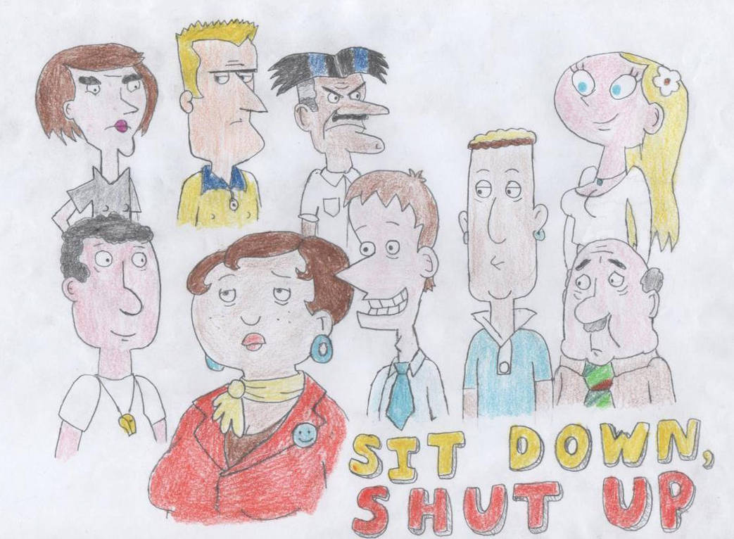 Sit Down Shut Up Cast By Cartoon Admirer On Deviantart