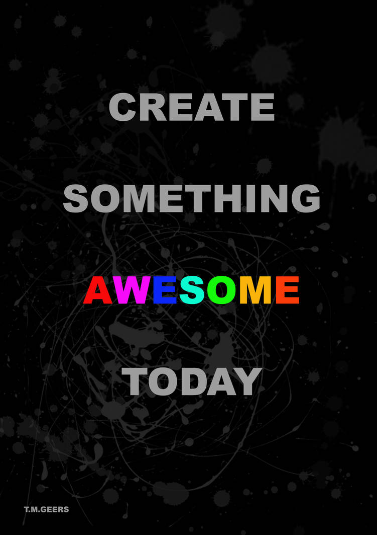 Create Something Awesome by Tezz92 on DeviantArt Create Something Awesome by Tezz92 on DeviantArt