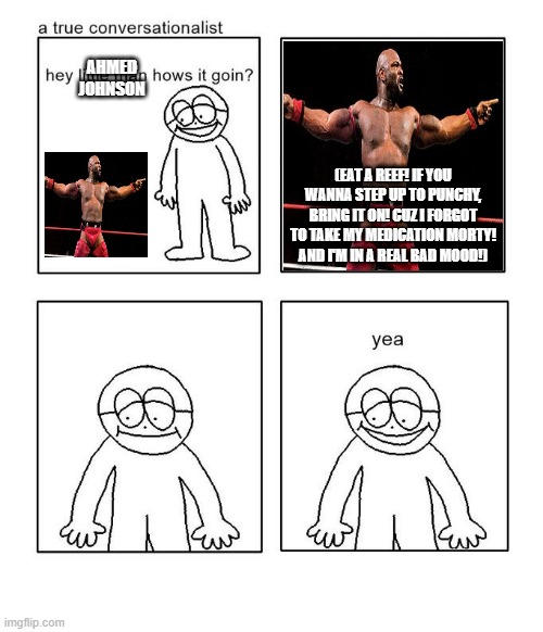 Hey Little Man Hows It Goin Meme On Ahmed Johnson By Mastershake1988 On