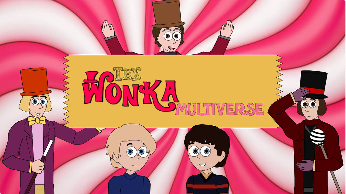 The Wonka Multiverse 2024 By Canofbeansdeviantart On Deviantart