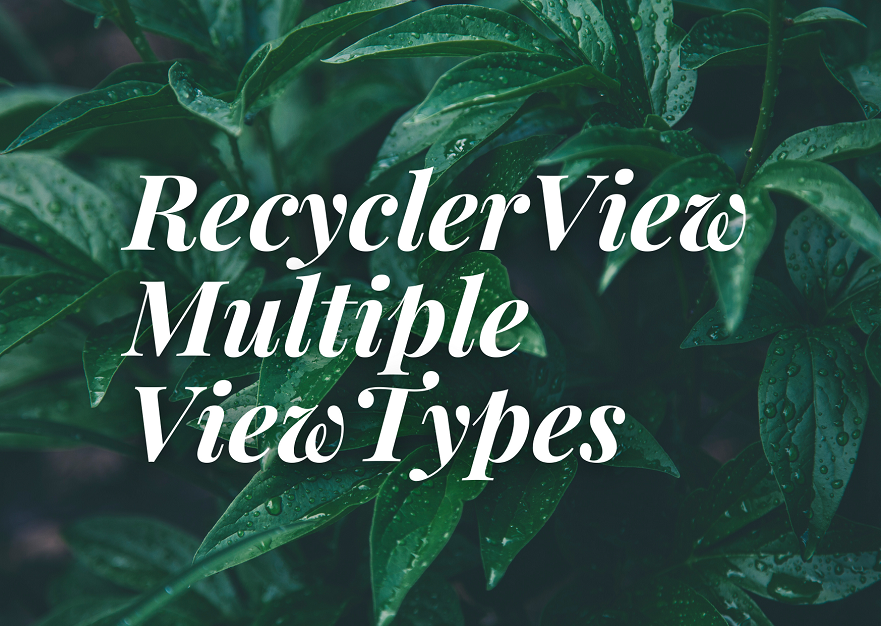 Recyclerview Multiple View Types By Codingwithdhrumil On Deviantart