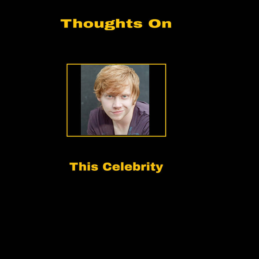 Thoughts on Rupert Grint? by adamhatson on DeviantArt Thoughts on Rupert Grint? by adamhatson on DeviantArt