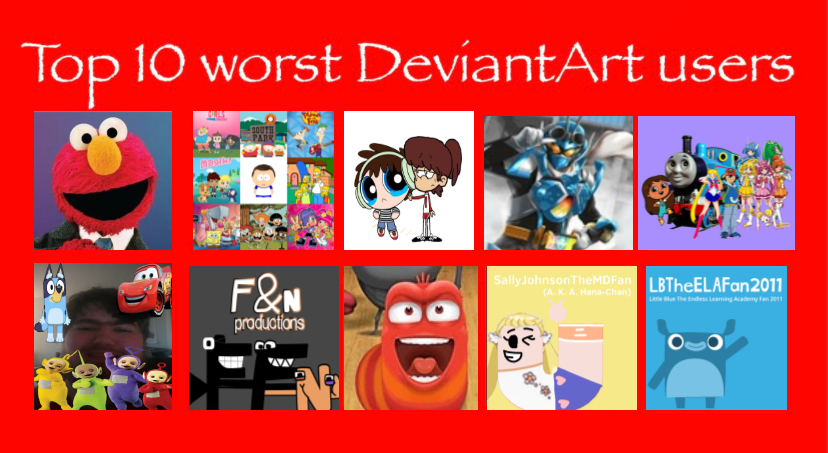 My Top 10 Worst Deviantart Users by ali26327 on DeviantArt My Top 10 Worst Deviantart Users by ali26327 on DeviantArt