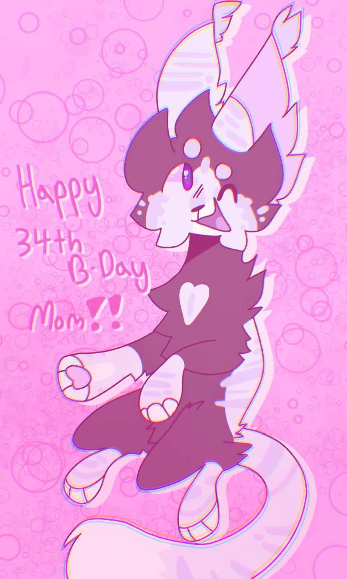 Woohoo Its My Moms Birthday By Starrphobia On Deviantart
