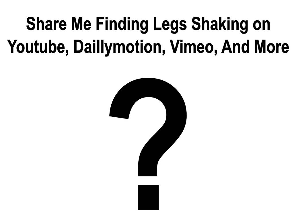How To Shared Legs Shaking On Videos Site By Legsshaking On Deviantart