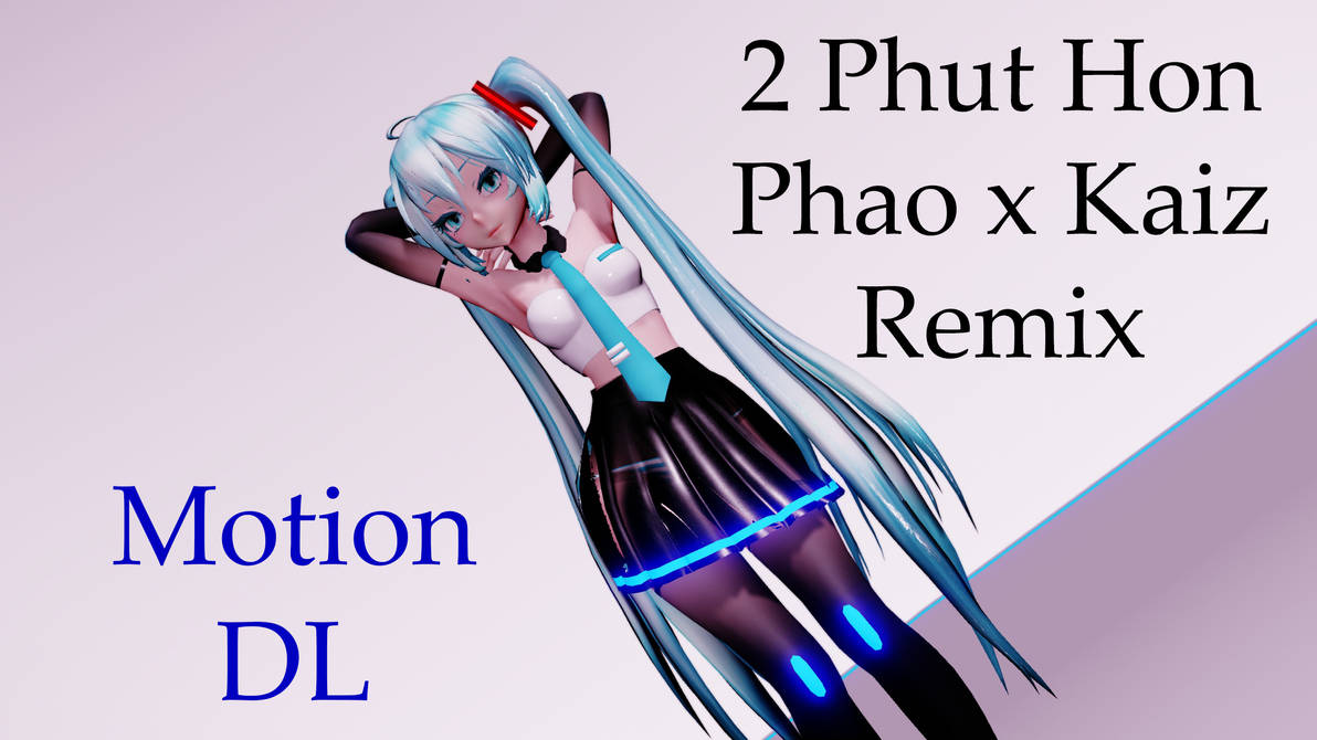 Mmd Original Motion 2 Phut Hon Motion Dl By Yukikumeraimmds On Deviantart