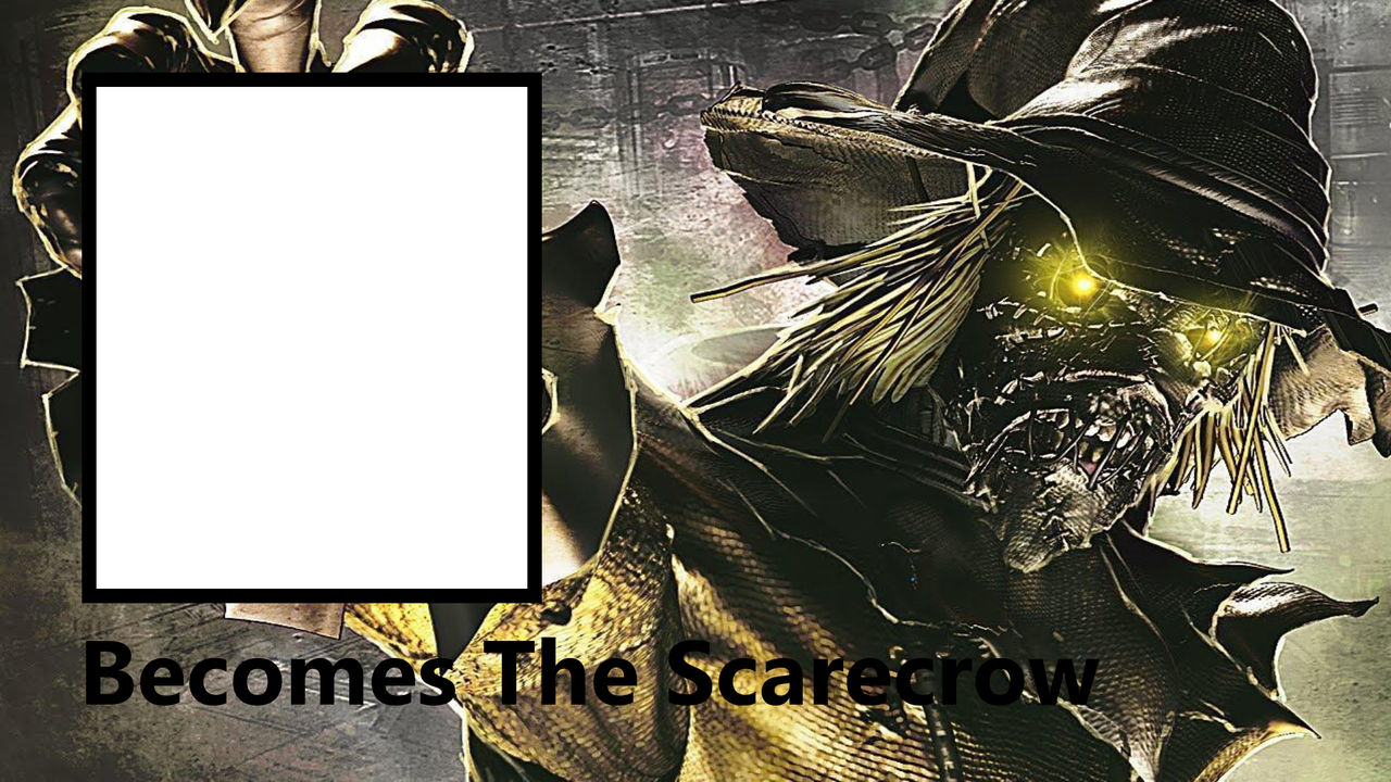 If Character Becomes The Scarecrow Meme Blank By Chrisarus12 On Deviantart