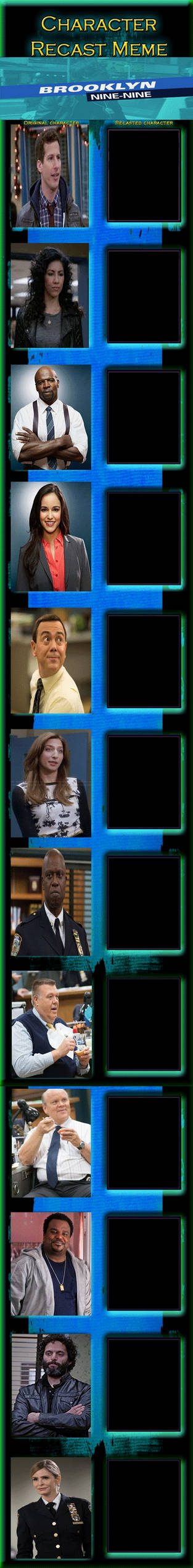 Brooklyn Nine-Nine Recast Meme by JackSkellington416 on DeviantArt Brooklyn Nine-Nine Recast Meme by JackSkellington416 on DeviantArt