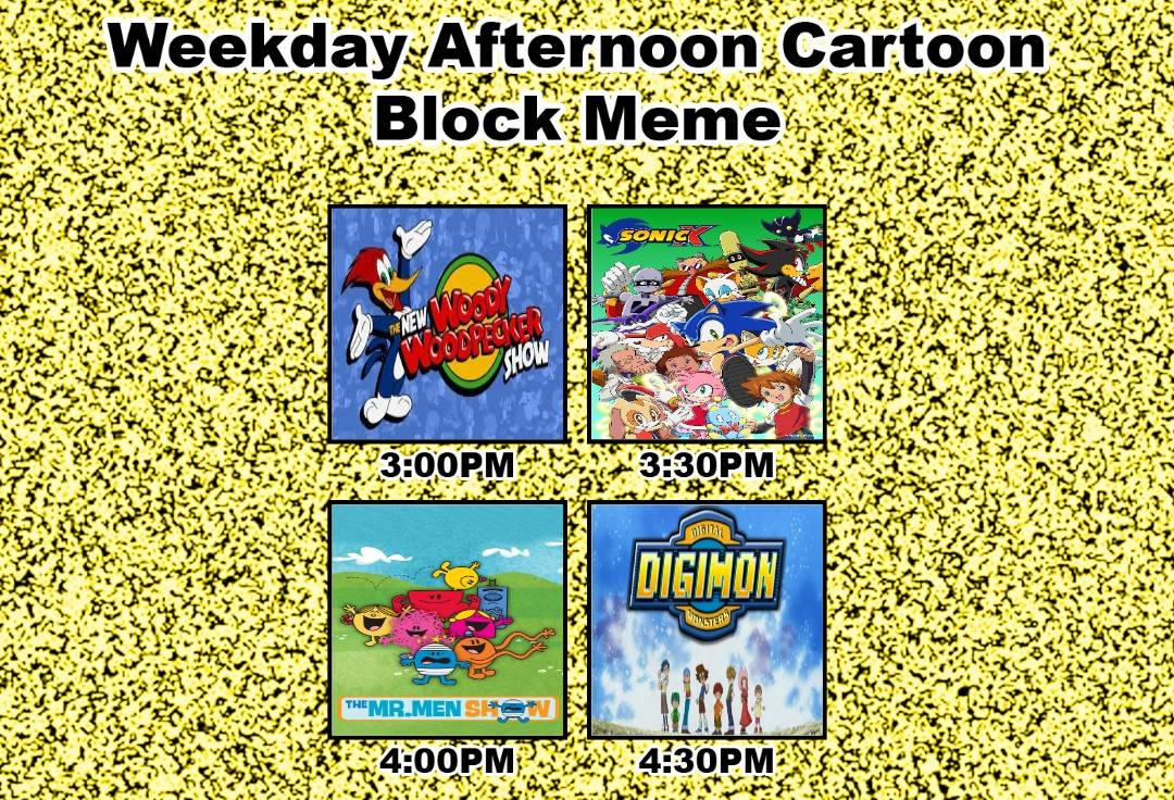 Weekday Afternoon Cartoon Block Meme Template by ArtChanXV on DeviantArt Weekday Afternoon Cartoon Block Meme Template by ArtChanXV on DeviantArt