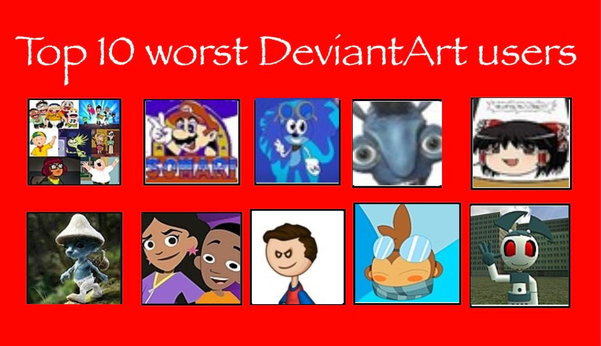 Top 10 Worst Deviantart Users 6 by Thenewne on DeviantArt Top 10 Worst Deviantart Users 6 by Thenewne on DeviantArt