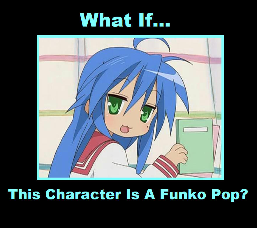 What If Konata Izumi Is A Funko Pop By Beavers2010 On Deviantart