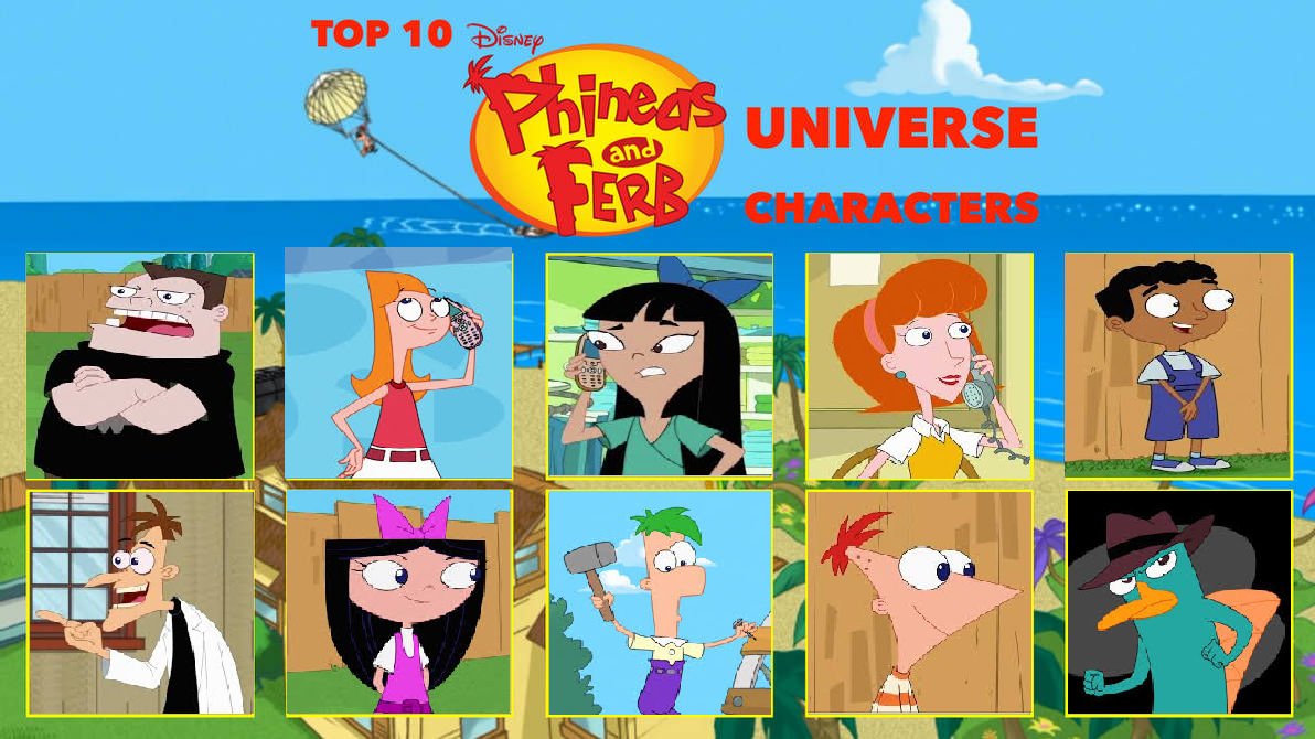 My Top 10 Favorite Phineas And Ferb Characters By Cartoonstarreviews On Deviantart