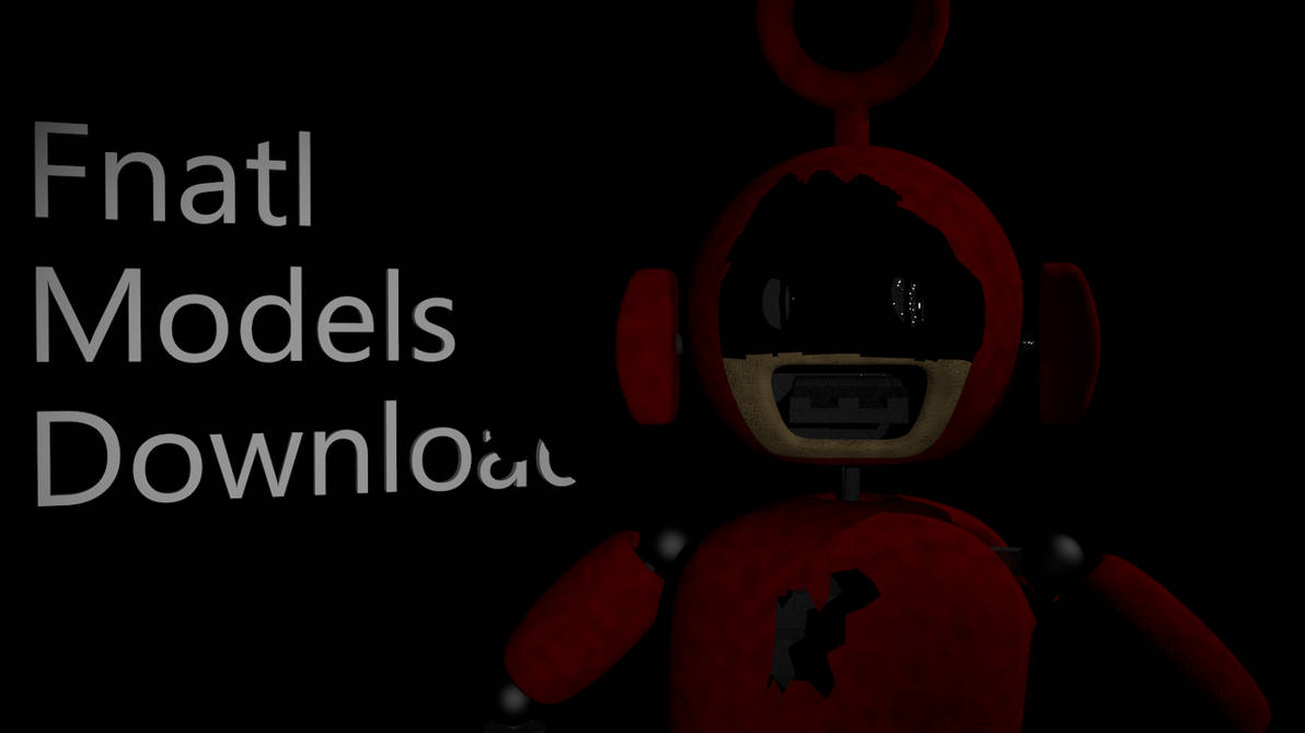 Fnatl Models Download By Jeffrey75 On Deviantart