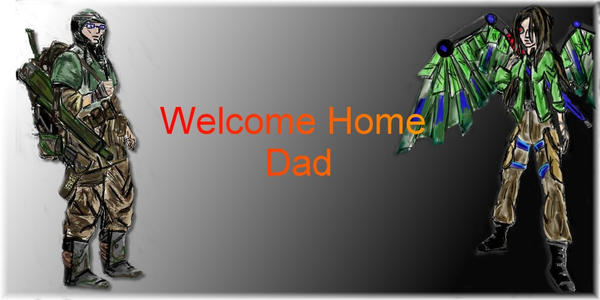 Welcome home poster for my Dad by DarkStatic on DeviantArt