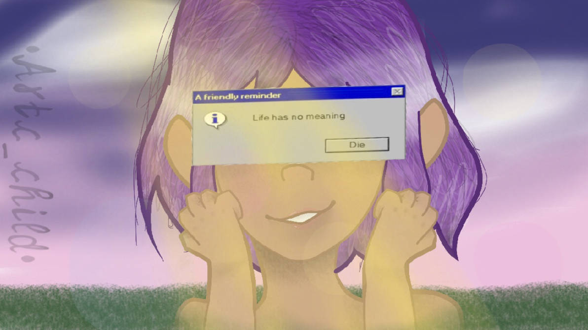 Life Has No Meaning By Artcchild On DeviantArt life-has-no-meaning-by-artcchild-on-deviantart