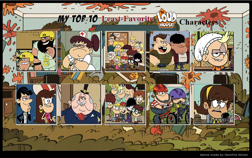 My Top 10 Least Favorite Loud House Characters by Ezmanify on DeviantArt My Top 10 Least Favorite Loud House Characters by Ezmanify on DeviantArt