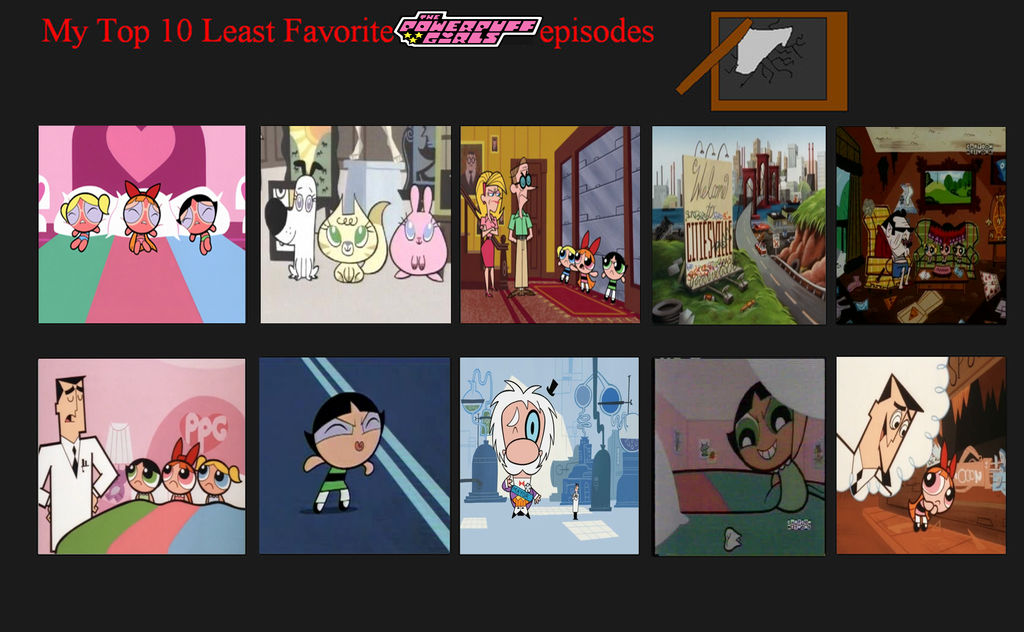 My Top 10 Least Favourite Powerpuff Girls Episodes By