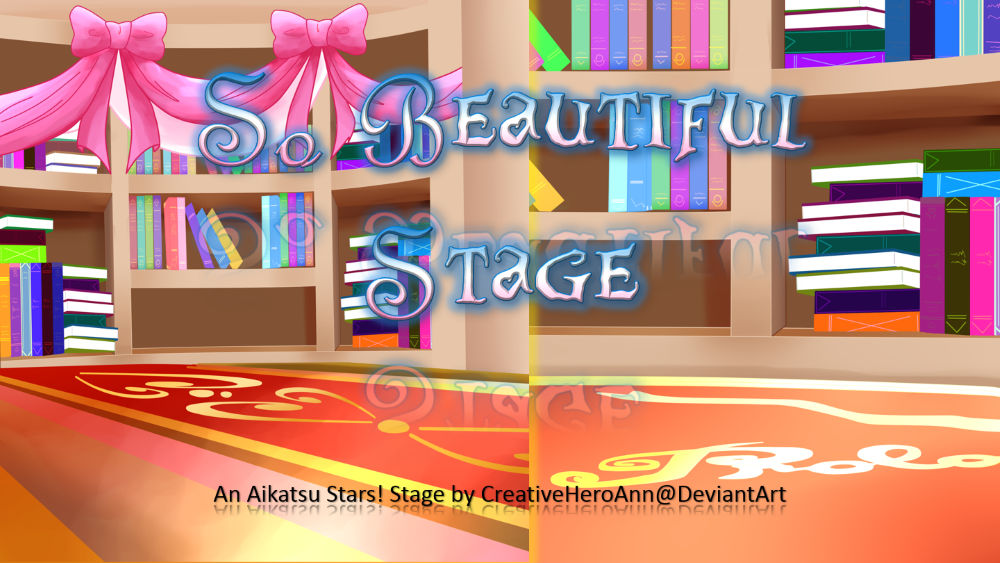 [Aikatsu Stage] So Beautiful Stage by CreativeHeroAnn on DeviantArt