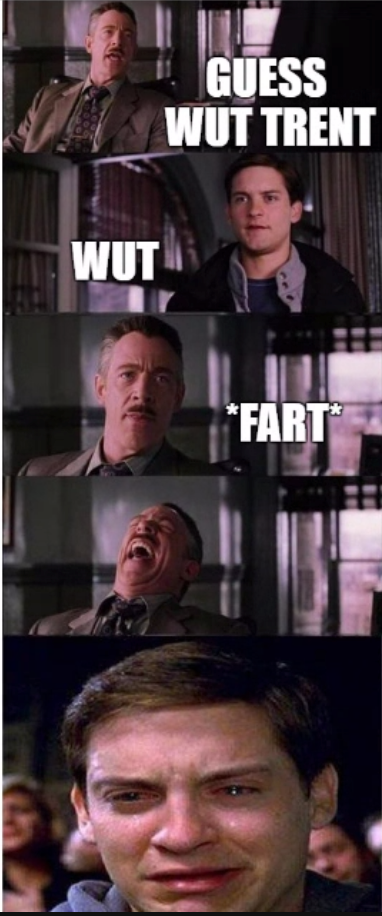 Trent Meme by ZindrenTheCoolGuy137 on DeviantArt