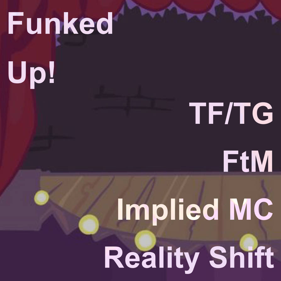 Funked Up (TF/TG/MC) by MrsAnthropologist on DeviantArt
