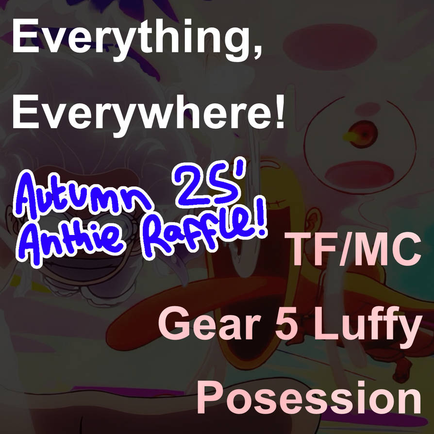Everything, Everywhere! - G!5 Luffy TF/MC by MrsAnthropologist on ...