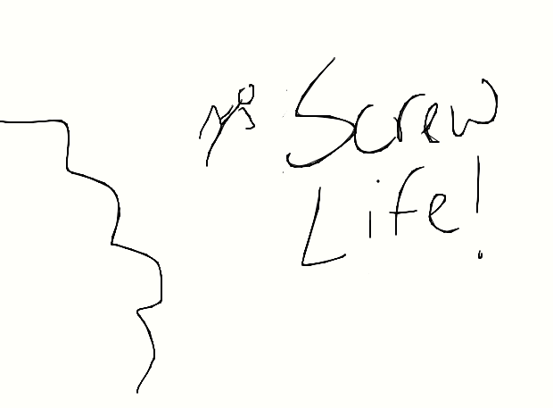 Screw Life! by BlazingSun01 on DeviantArt