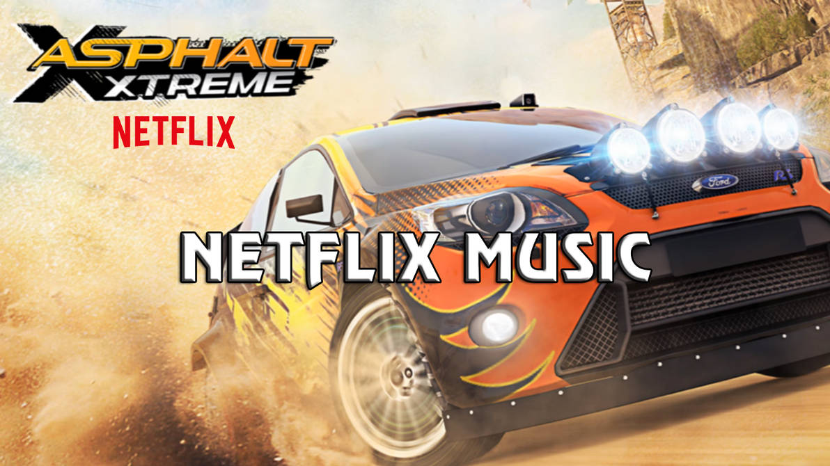 Asphalt Xtreme Music (OGG) - Netflix by BojanV06 on DeviantArt