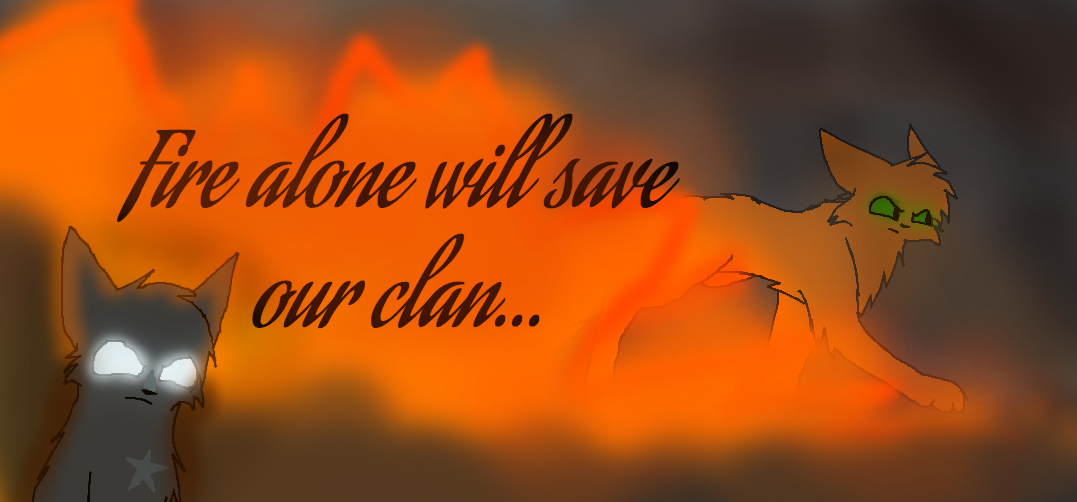 Fire alone will save our clan by ToxicKltty on DeviantArt