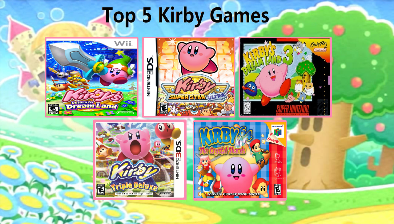 My Top 5 Kirby Games by StephenBVoices on DeviantArt