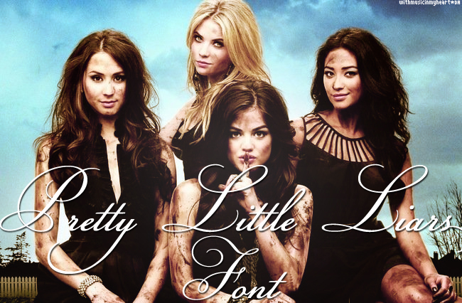 + pretty little liars font by withmusicinmyheart on DeviantArt