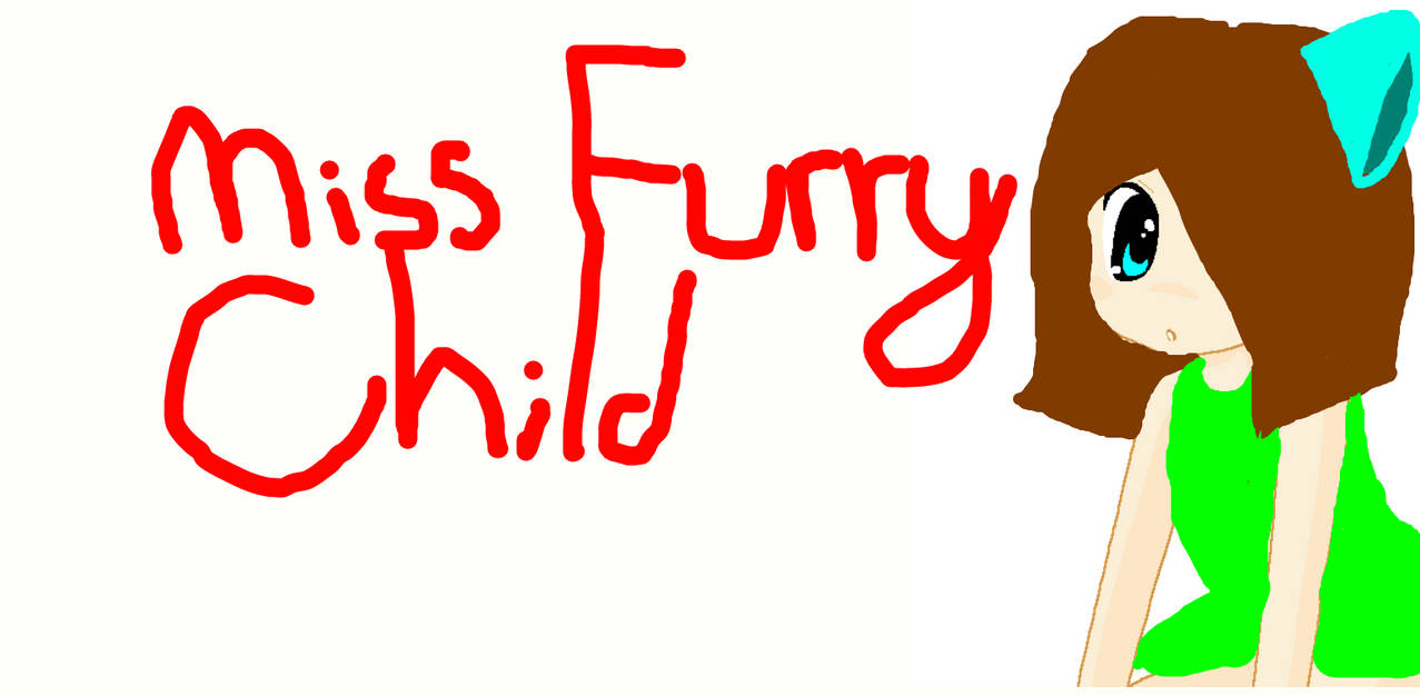 Miss Furry Child by ArtyWhaaIsBestWhaa on DeviantArt
