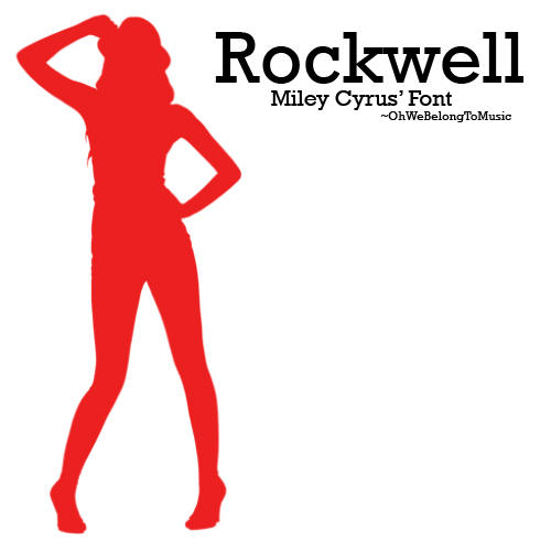 Miley Cyrus' Font - Rockwell by OhWeBelongToMusic on DeviantArt