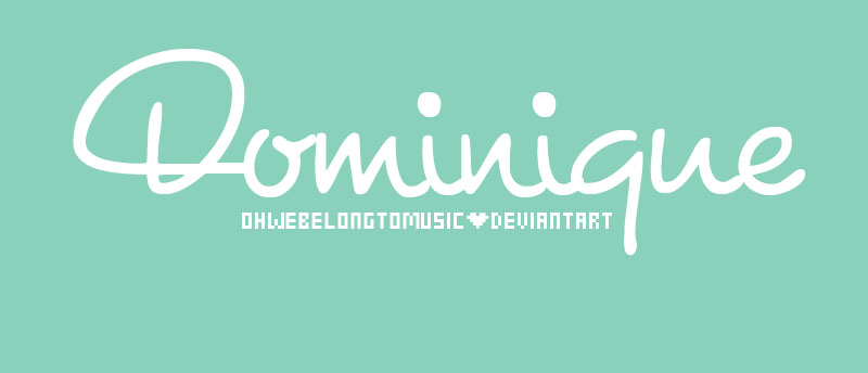 + Dominique font by OhWeBelongToMusic on DeviantArt