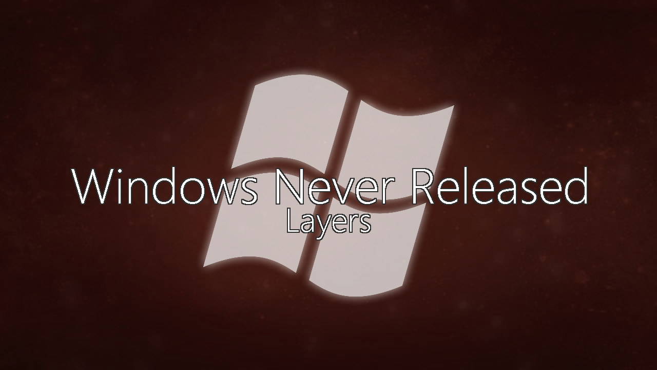 Windows Never Released Layers 2 by MinderiaYoutuber on DeviantArt