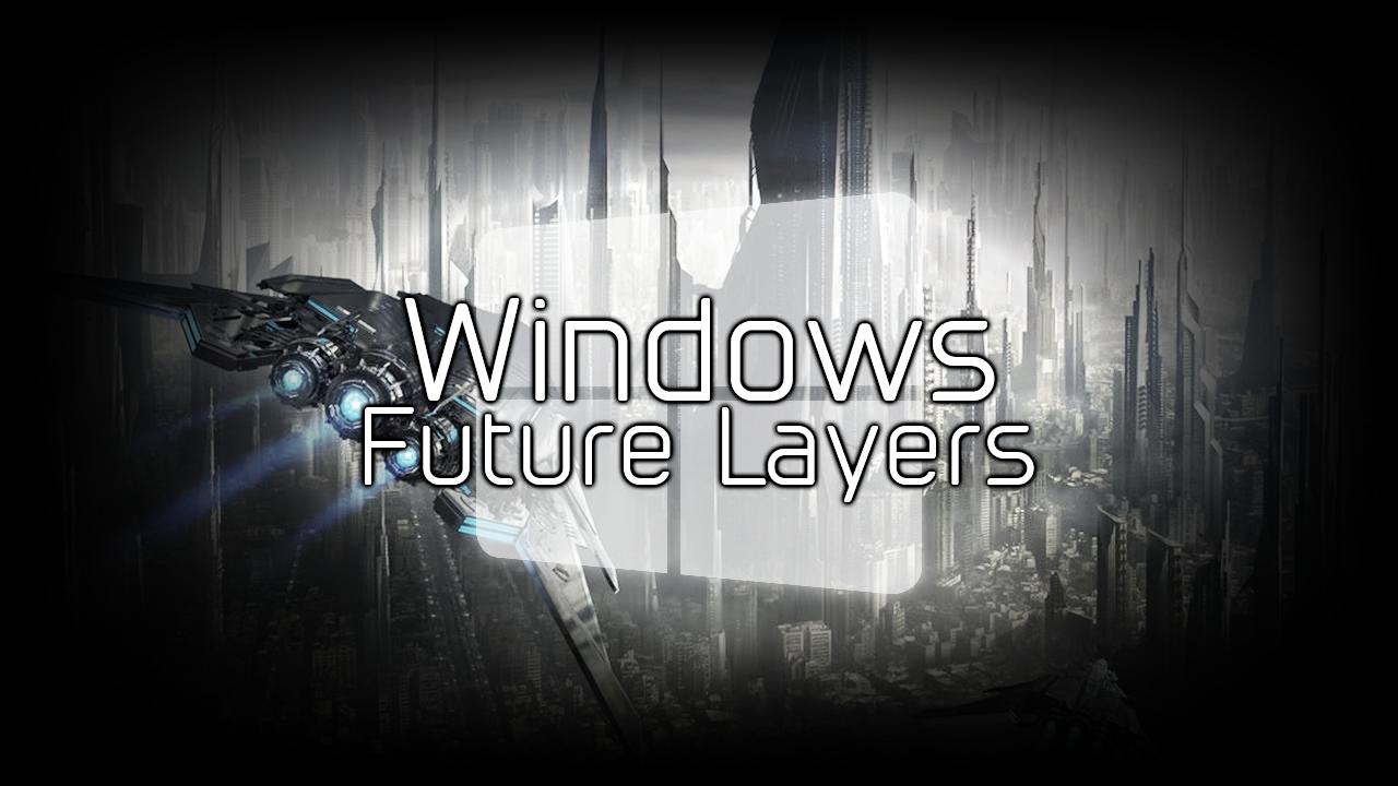 Windows Future Layers by MinderiaYoutuber on DeviantArt