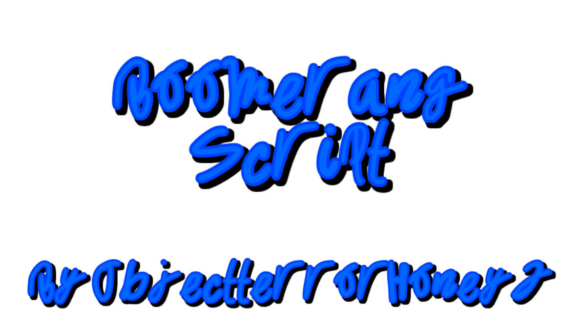 Boomerang Script by Objectterrorhoney2 on DeviantArt