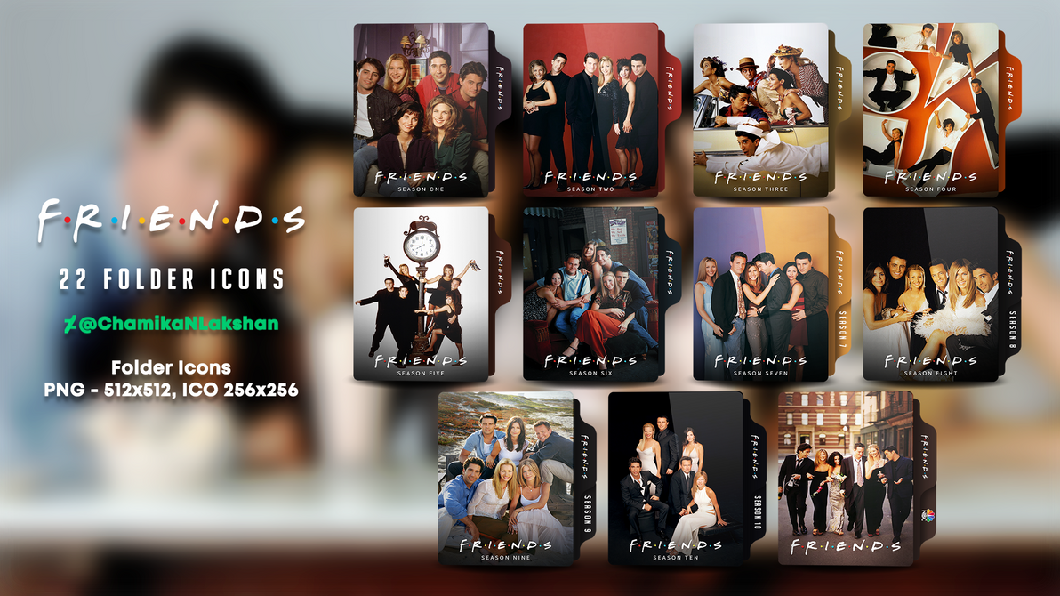 Friends S01~S10, Main Folder Icons V3 by ChamikaNLakshan on DeviantArt
