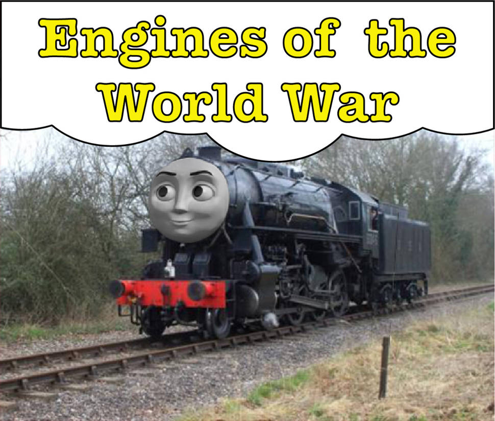 Sodor the Untold Stories: Engines of the World War by TheLOKRailfanDA ...