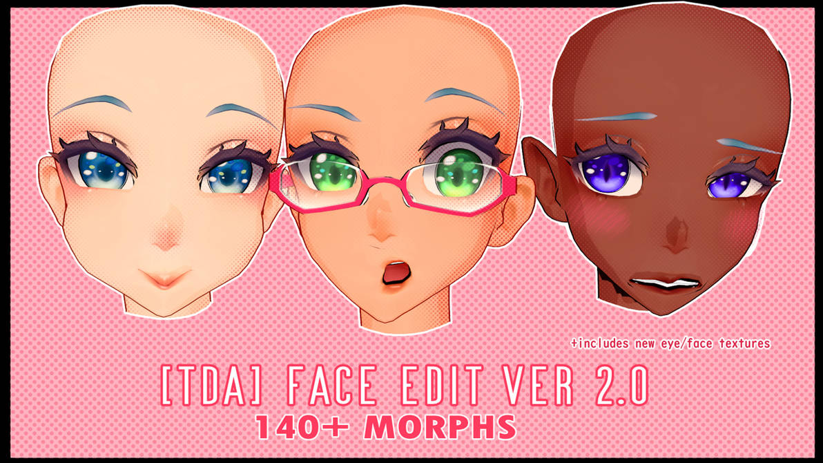 [tda] Face Edit ver 2.0 +DL - updated by LilliaxMMD on DeviantArt