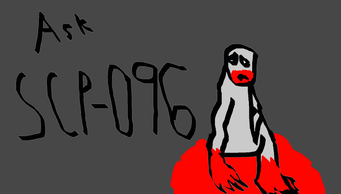 Ask SCP-096 by Mister-Nathaniel on DeviantArt